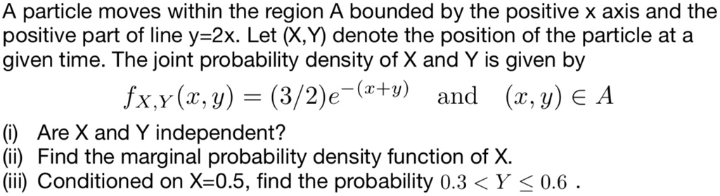 SOLVED: A particle moves within the region A bounded by the positive x axis and the positive ...