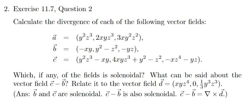 SOLVED: 2. Exercise 11.7, Question 2 Calculate the divergence of each of the following vector ...
