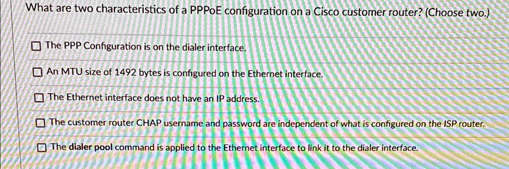 What are two characteristics of a PPPoE configuration on a Cisco ...