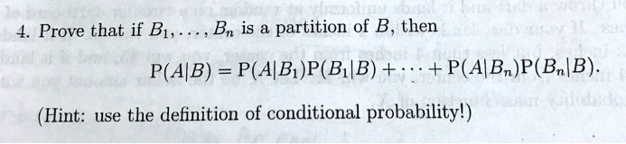 Prove that if B1, B2, ..., Bn is a partition of B, then P(A|B) = P(A|B1 ...