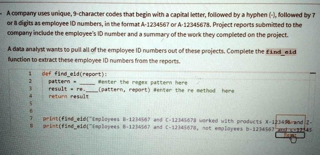 a company uses unique 9 character codes that begin with a capital letter followed by a hyphen ...