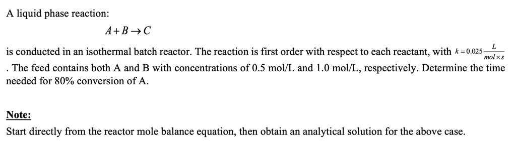 A liquid phase reaction: A+B?C is conducted in an isothermal batch reactor. The reaction is ...