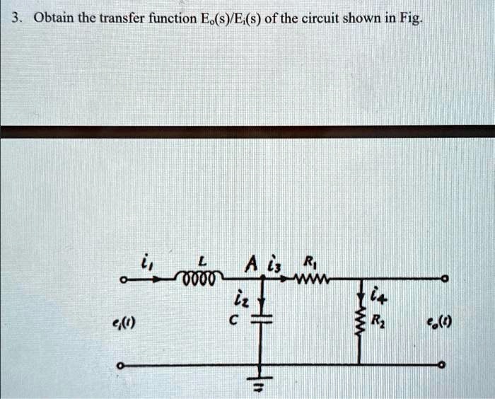 [GET ANSWER] 3. Obtain the transfer function Eo(s)/Ei(s) of the circuit ...