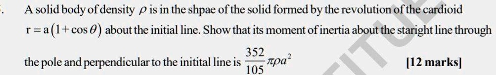 SOLVED: A solid body of density Ï is in the shape of the solid formed ...
