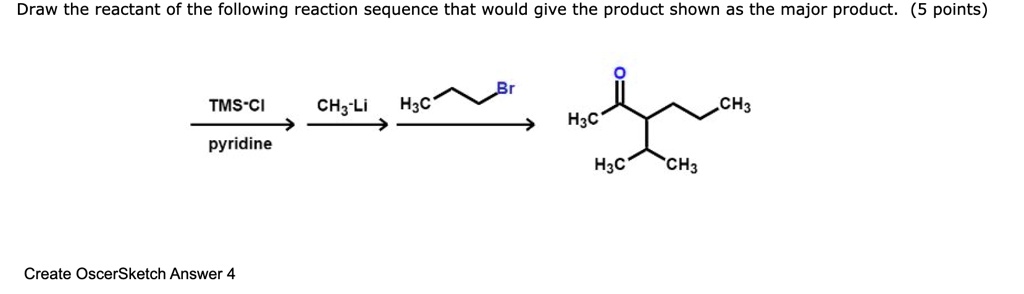 SOLVED: Draw the reactant of the following reaction sequence that would give the product shown ...