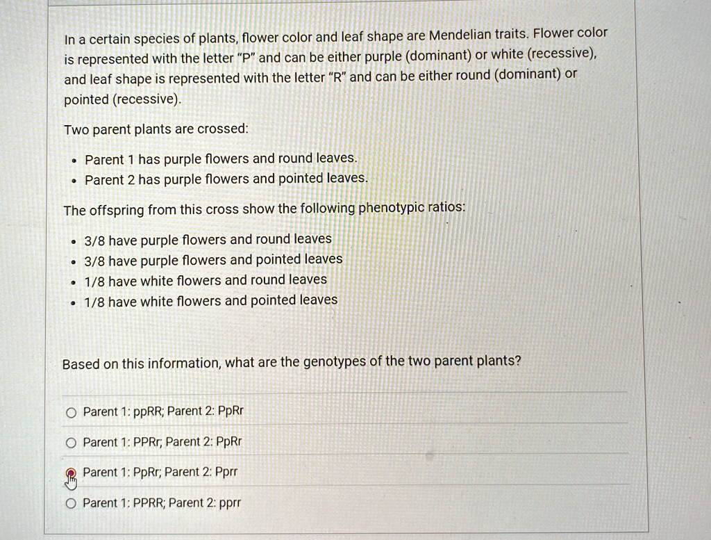 In a certain species of plants, flower color and leaf shape are ...