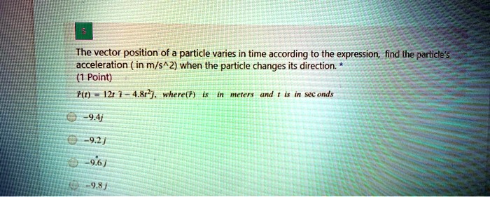 the vector position of particle varies in time according to the expression find the partickes ...
