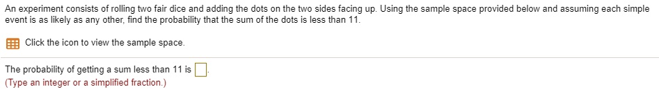 SOLVED: An experiment consists of rolling two fair dice and adding the dots on the two sides ...