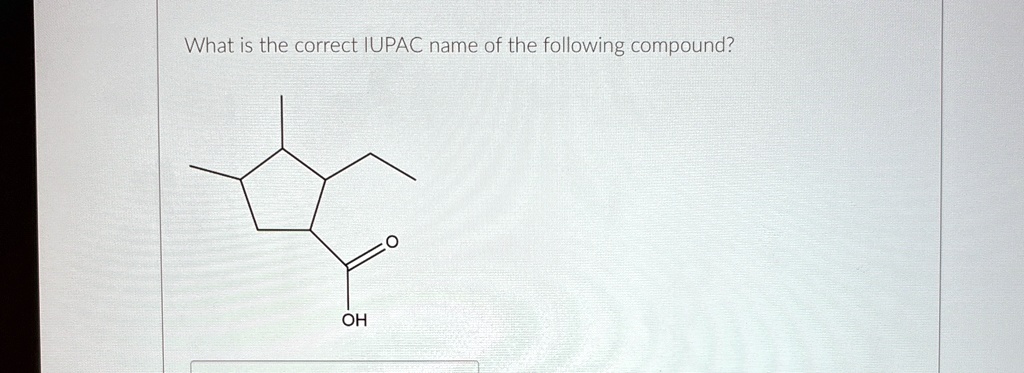 what is the correct iupac name of the following compound what is the correct iupac name of the ...