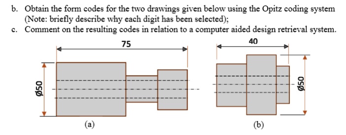 Solved Obtain The Form Codes For The Two Drawings Given Below Using The Opitz Coding System