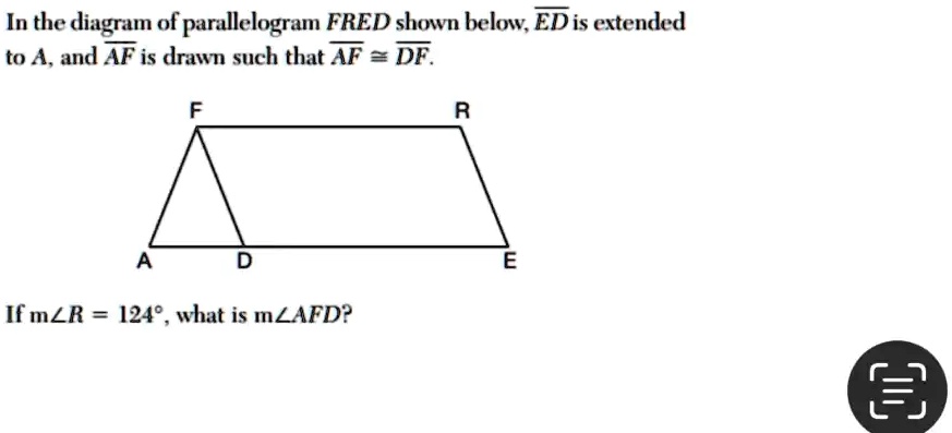 In the diagram of parallelogram FRED shown below, ED is extended to A, and AF is drawn such that ...