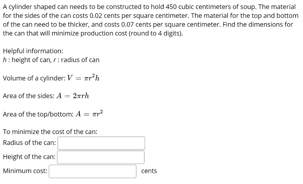 a cylinder shaped can needs to be constructed to hold 450 cubic ...