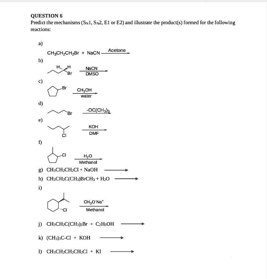 QUESTION 6 Predict the mechanisms (SN1, SN2, E1 or E2) and illustrate ...
