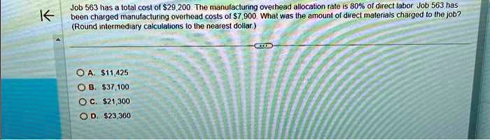 SOLVED: Job 563 has a total cost of S29.200 The manufacturing overhead ...