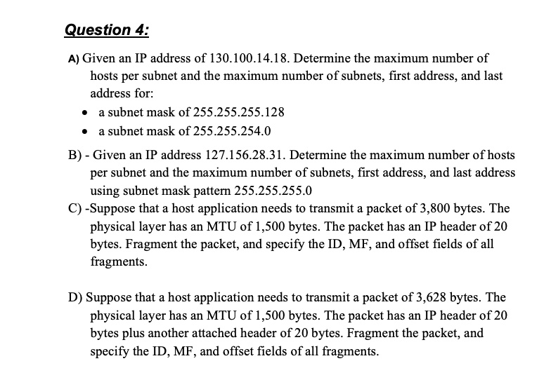 SOLVED: Question 4: A) Given an IP address of 130.100.14.18, determine ... SOLVED: Question 4: A) Given an IP address of 130.100.14.18, determine ...