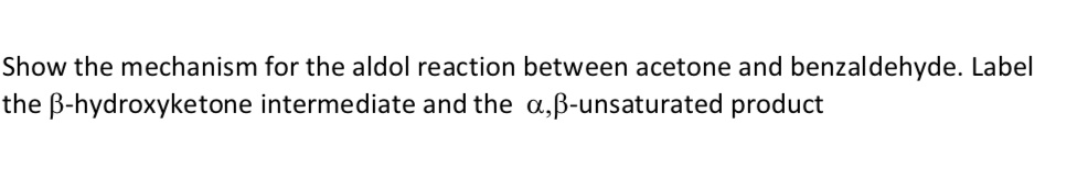 show the mechanism for the aldol reaction between acetone and ...