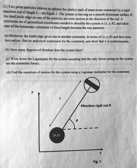 SOLVED: care of the holonomic constraint of fixed length between the ...