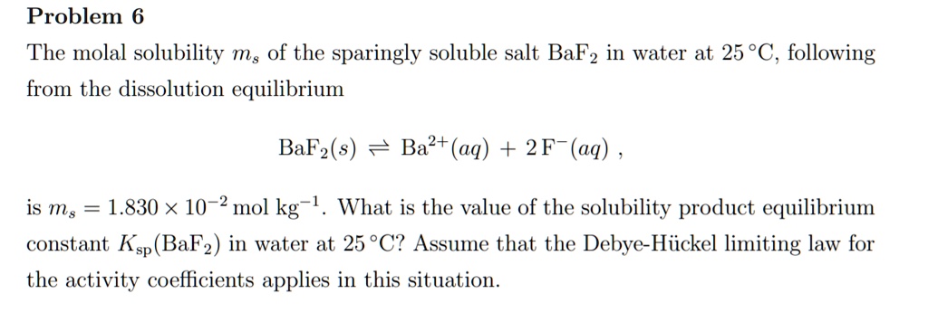 SOLVED: Problem 6 The molal solubility ms of the sparingly soluble salt ...