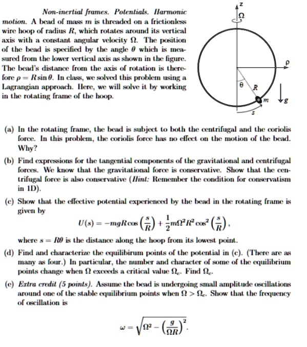 Non-inertial frames. Potentials. Harmonic motion. A bead of mass m is threaded on a frictionless ...