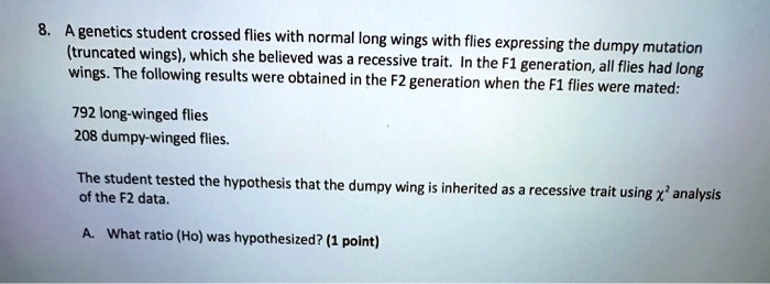8. A genetics student crossed flies with normal long wings with flies ...