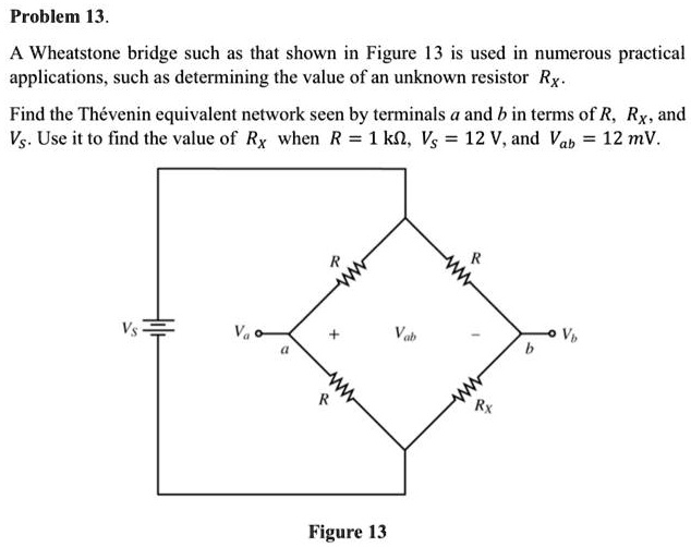 SOLVED: A Wheatstone bridge, such as that shown in Figure 13, is used in numerous practical ...