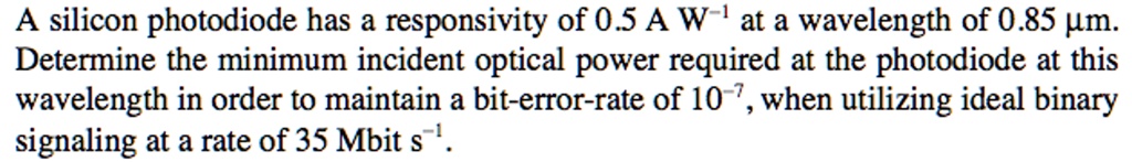 A silicon photodiode has a responsivity of 0.5 A W^-1 at a wavelength ...