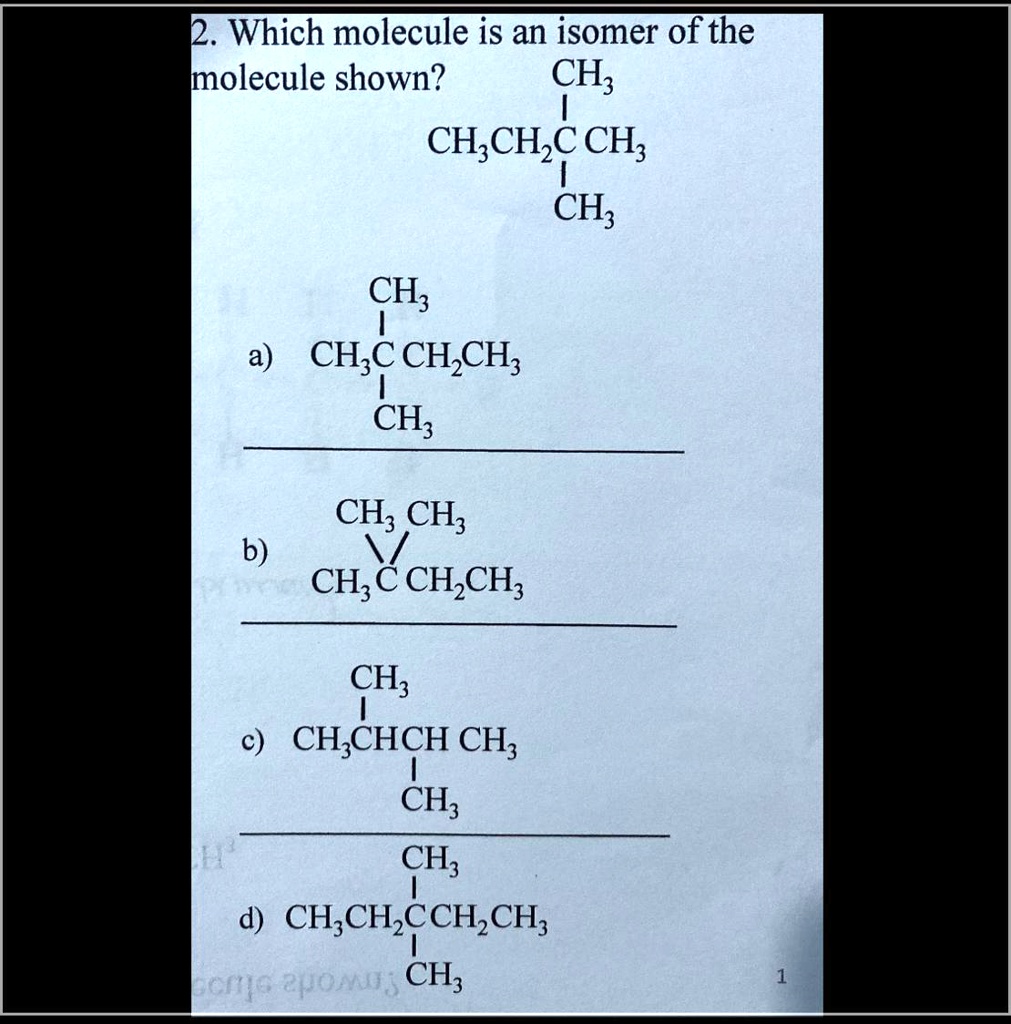 SOLVED: Which molecule is an isomer of the molecule shown? CH3CH2CH2CH3