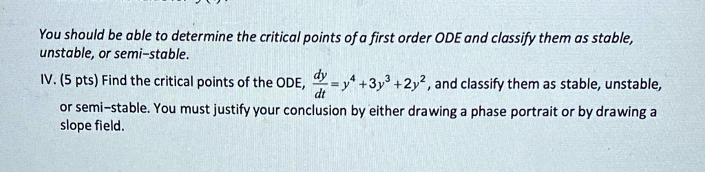 SOLVED: "You should be able to determine the critical points ofa first order ODE and classify ...