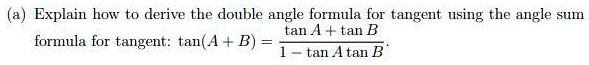 SOLVED: Explain how to derive the double angle formula for tangent ...