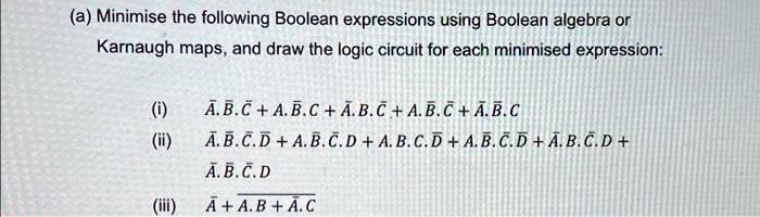 Solved A Minimise The Following Boolean Expressions Using Boolean 6180