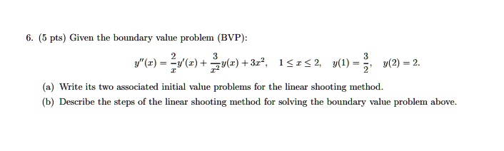 6. (5 pts) Given the boundary value problem (BVP): y”(x) = (2)/(x)y'(x) + (3)/(x^2)y(x) + 3x^2 ...