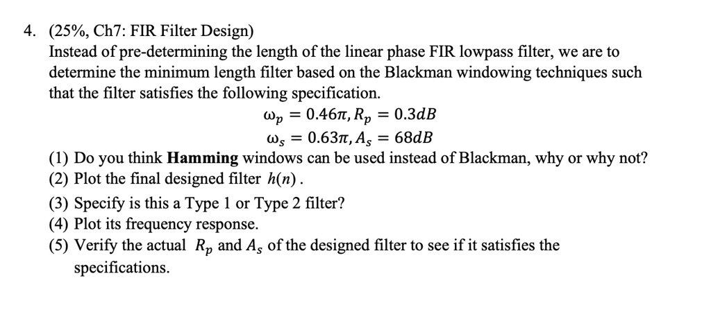 SOLVED: 4. (25%, Ch7: FIR Filter Design) Instead of pre-determining the length of the linear ...