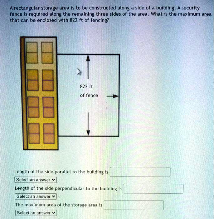 SOLVED: A rectangular storage area is to be constructed along a side of ...