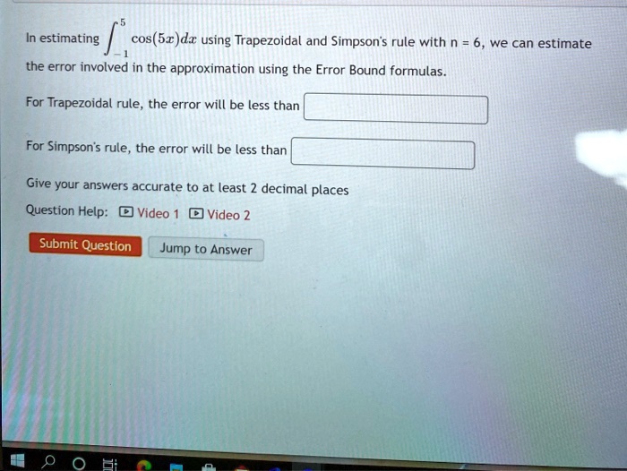 SOLVED: In estimating cos(5x)dx using Trapezoidal and Simpson $ rule ...