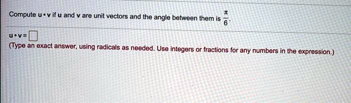 compute uv if u and are unit vectors and the angle between them is uav ...