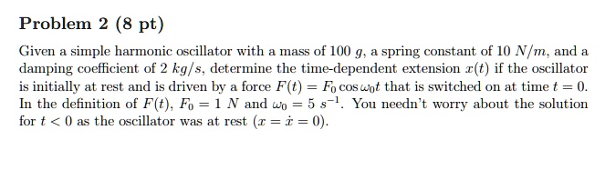 problem 2 8 pt given simple harmonic oscillator with mass of 100 9 spring constant of 10 nm and ...