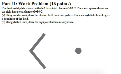 SOLVED: Part II: Work Problem (16 points) The bent metal plate shown on ... SOLVED: Part II: Work Problem (16 points) The bent metal plate shown on ...