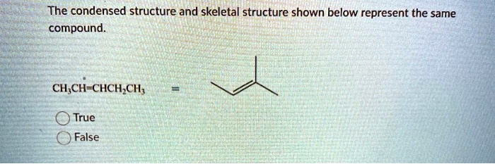 SOLVED: The condensed structure and skeletal structure shown below represent the same compound ...