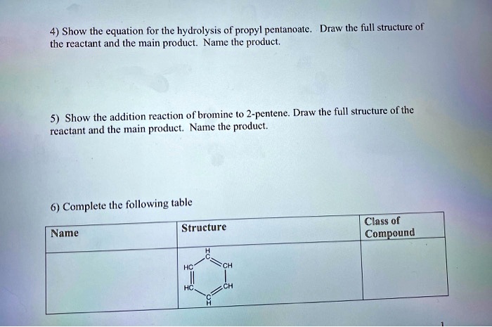 SOLVED: 4) Show the equation for the hydrolysis of propyl pentanoate Draw the full structure of ...