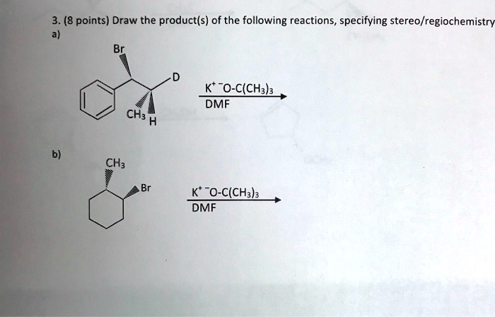 SOLVED: 3. (8 points) Draw the product(s) of the following reactions, specifying stereo ...