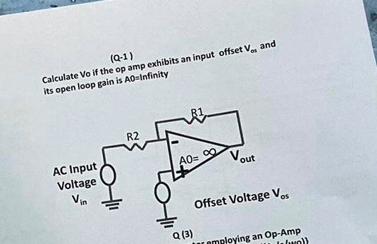 Solved Calculate Vo If The Op Amp Exhibits An Input Offset V And Its Open Loop Gain Is A0 