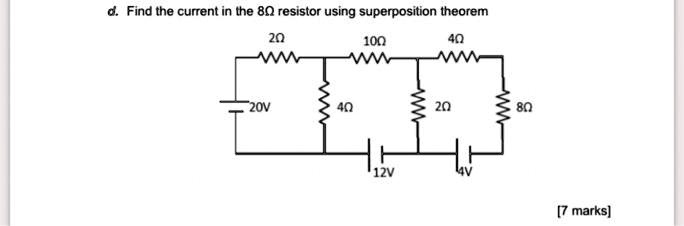 SOLVED: d. Find the current in the 80 resistor using superposition theorem 100 20v [7 marks]
