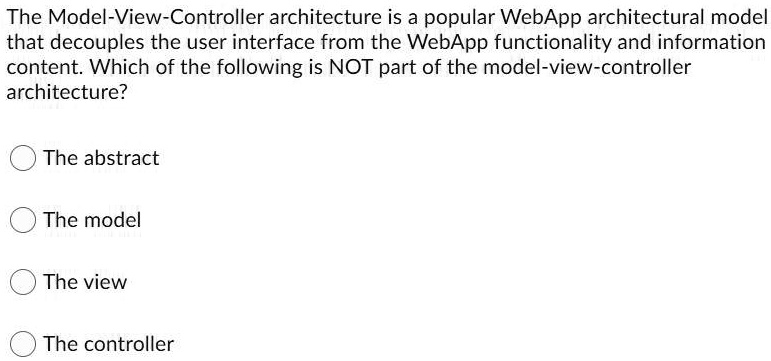 The Model-View-Controller architecture is a popular WebApp architectural model that decouples ...