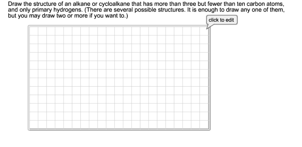 Draw The Structure Of An Alkane Or Cycloalkane That Has More Than Three But Fewer Than Ten