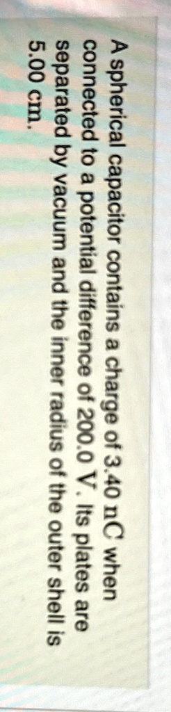 [GET ANSWER] a spherical capacitor contains a charge of 340 nc when ...