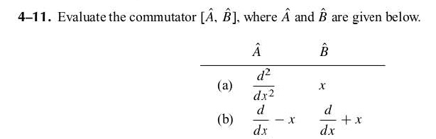 4 11 evaluate the commutator a b where a and b are given below a 2 b dx dx 40621