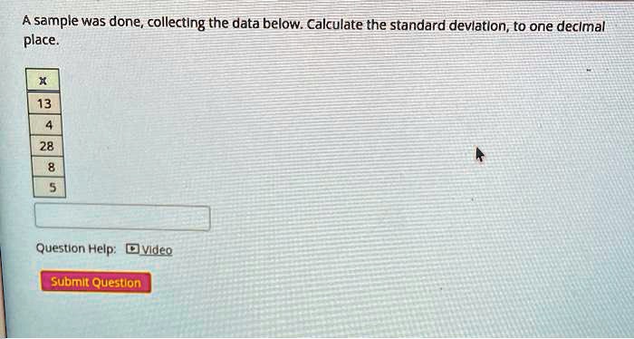 A sample was done, collecting the data below. Calculate the standard deviation to one decimal ...