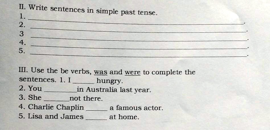 SOLVED: Write sentences in simple past tense. Use the be verbs, WAS and ...