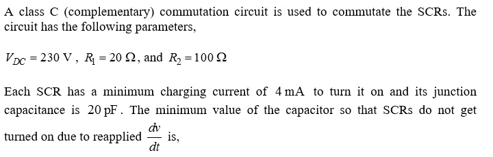 SOLVED: A class C (complementary) commutation circuit is used to commutate the SCRs. The circuit ...