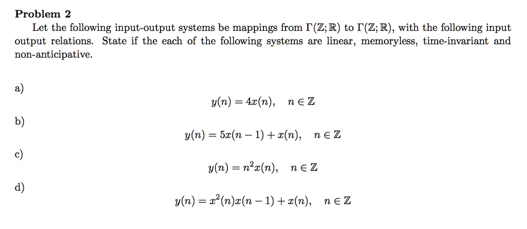 Solved Problem Let The Following Input Output Systems Be Mappings From Tzr To Tzr With